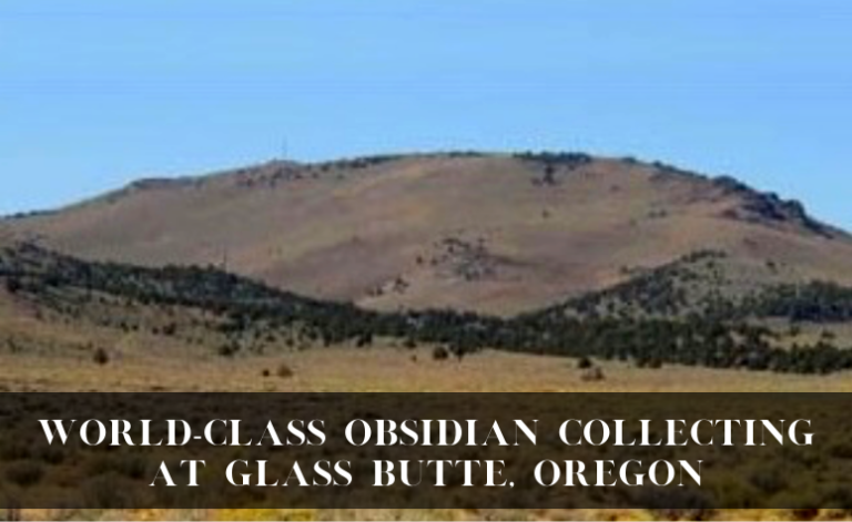 World-Class Obsidian Collecting at Glass Butte, Oregon ...