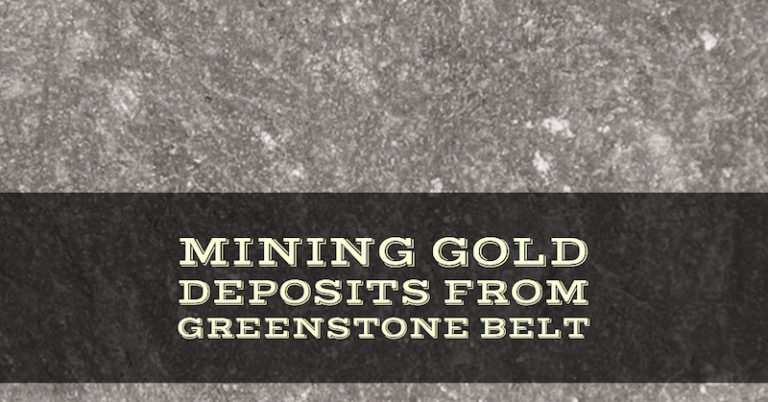 Mining Gold Deposits from Greenstone Belts - RareGoldNuggets.com